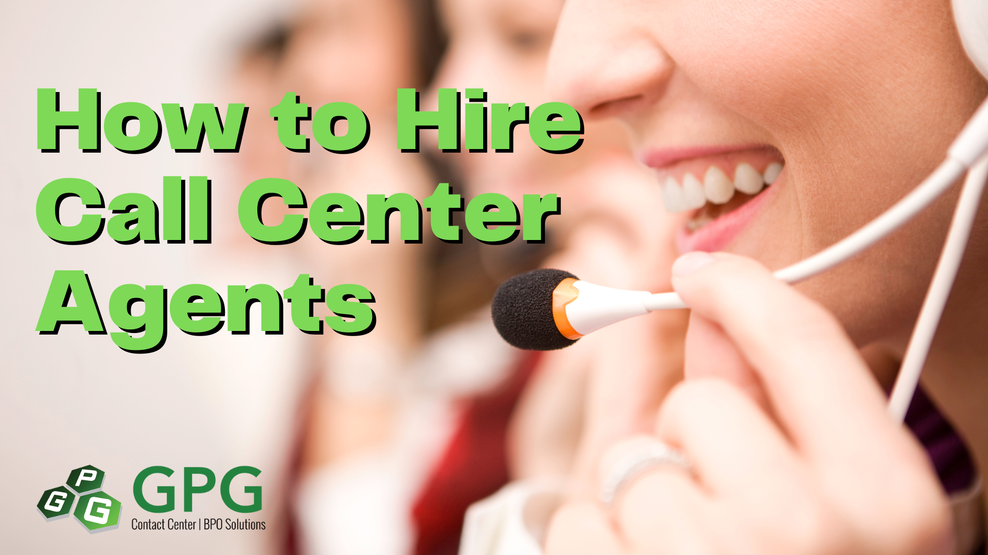 How to Hire Call Center Agents - GPG Call Center & BPO Solutions